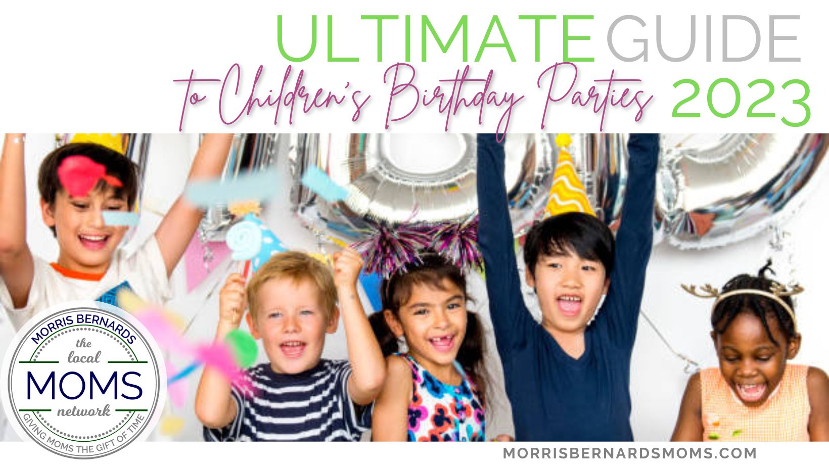 The 2023 ULTIMATE Guide to Children's Birthday Parties! - Morris ...