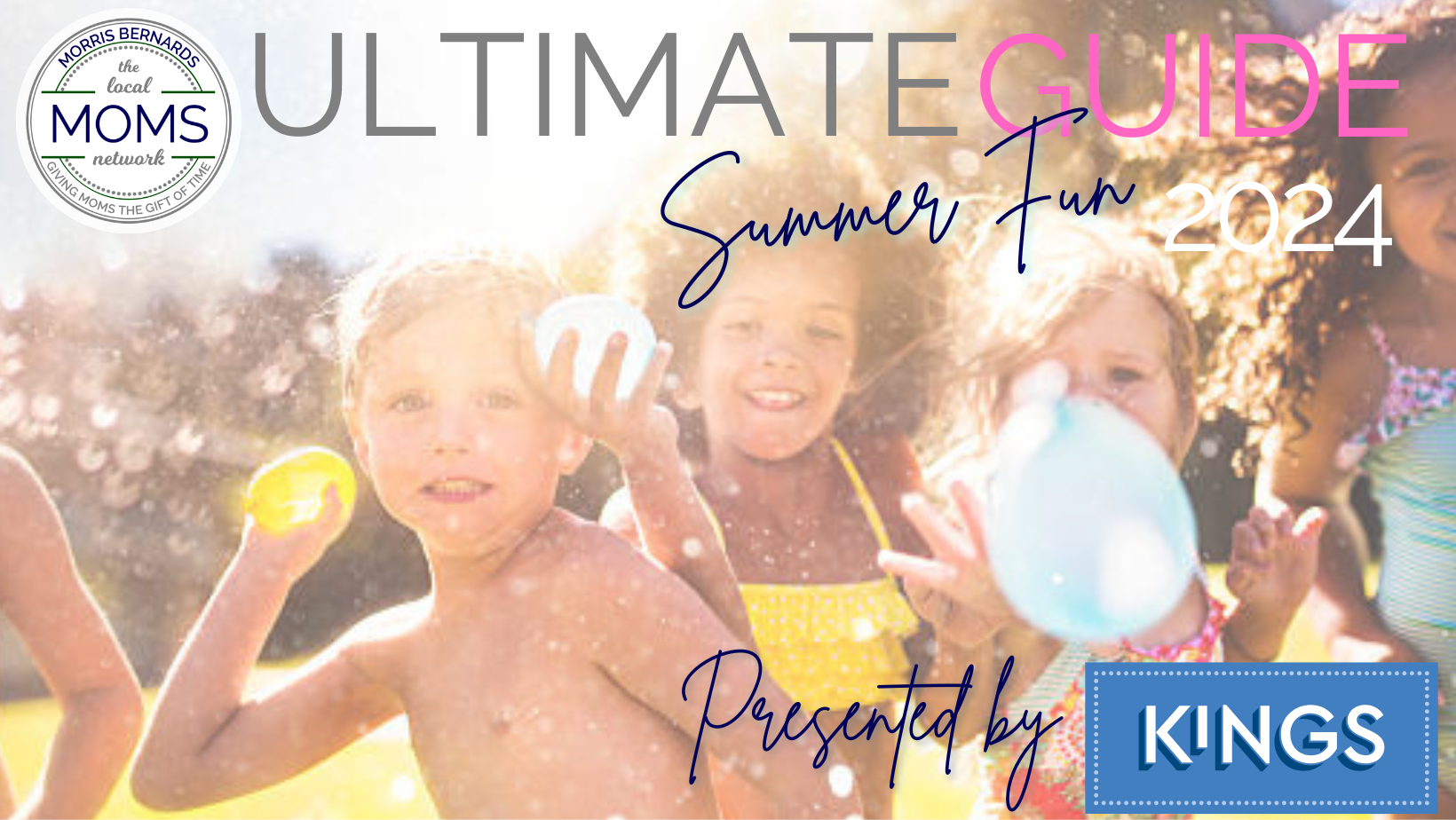 2024 Summer Fun Guide Presented by Kings Food Market - Morris Bernards Moms