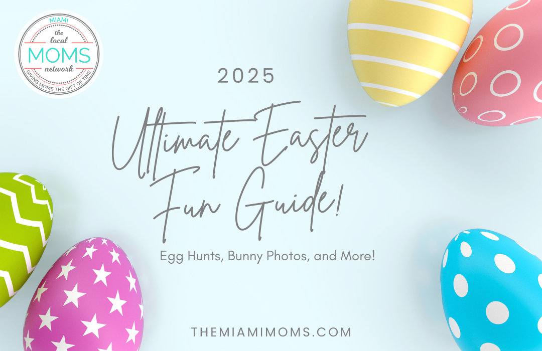 Ultimate Easter Fun Guide in Miami! - The Miami Moms