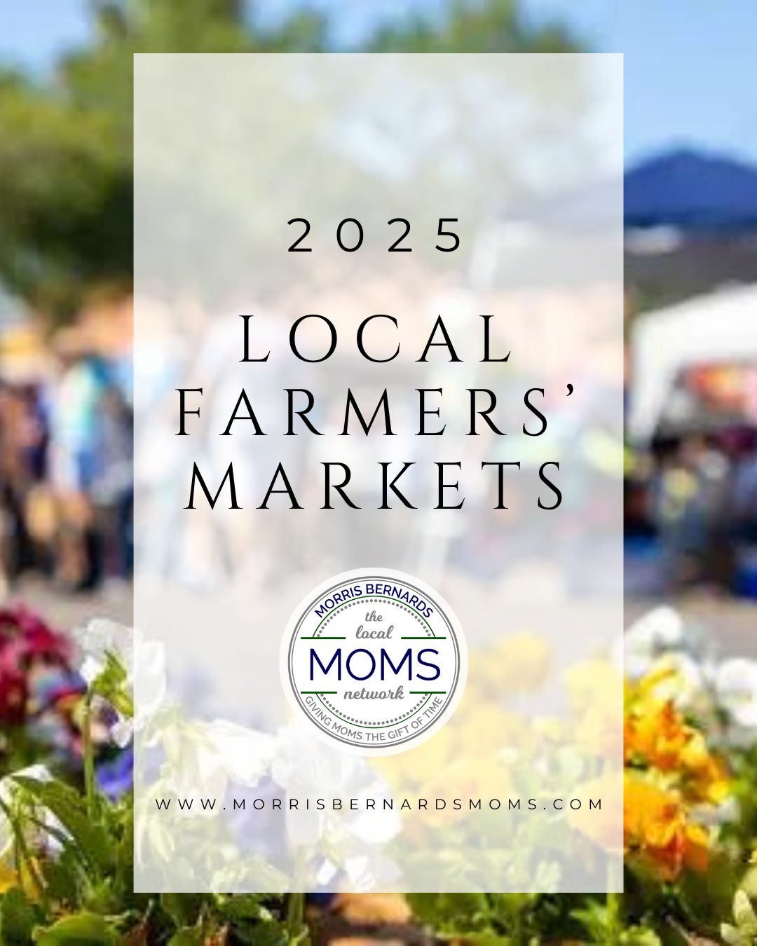 2025 Local Farmer's Markets - Morris Bernards Moms