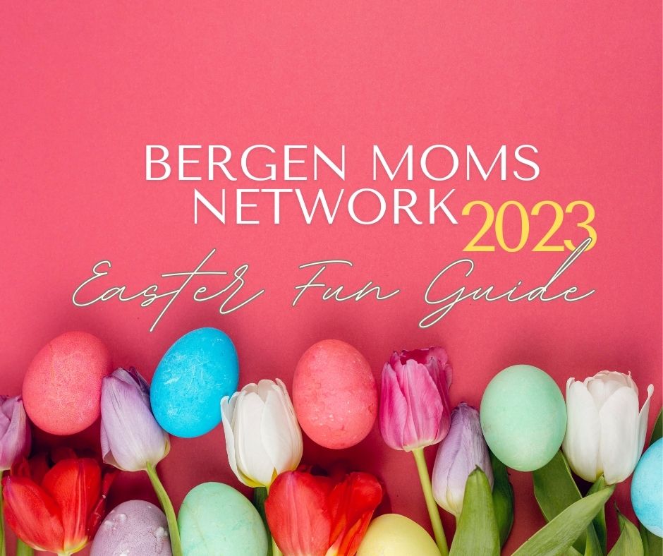 2023 Easter Fun Guide - Bergen Moms Network
