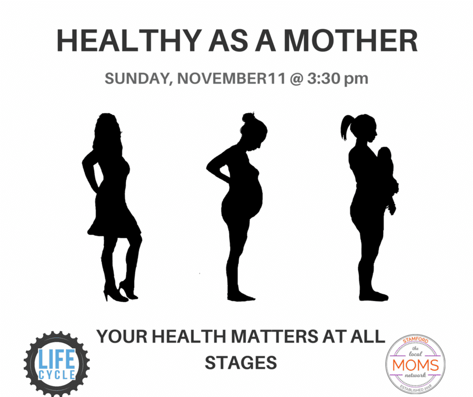 Life Cycle & Stamford Moms Present: Healthy As A Mother! - Stamford Moms