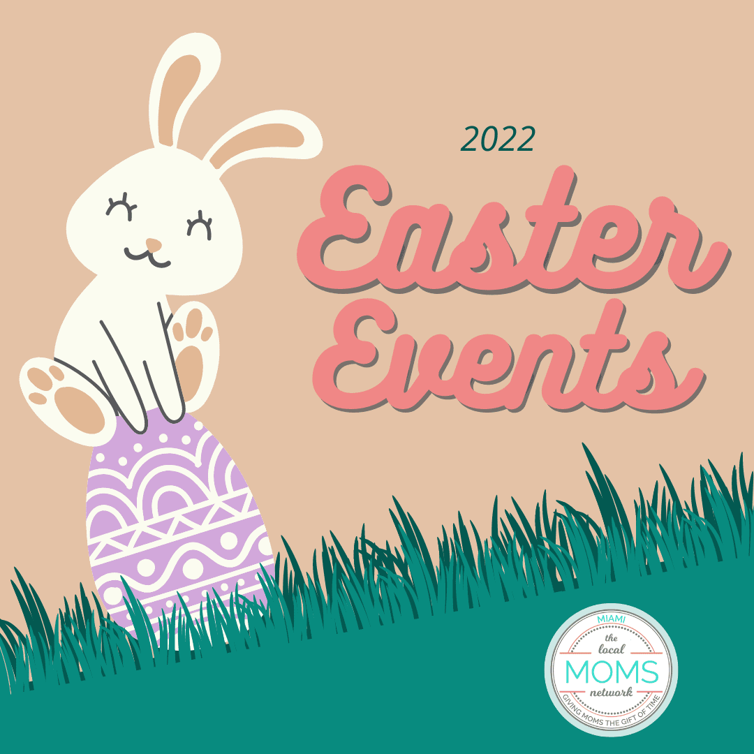 2022 Easter Events! - The Miami Moms